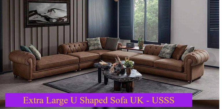 Extra Large U Shaped Sofa UK | Comfort & Style for Big Homes
